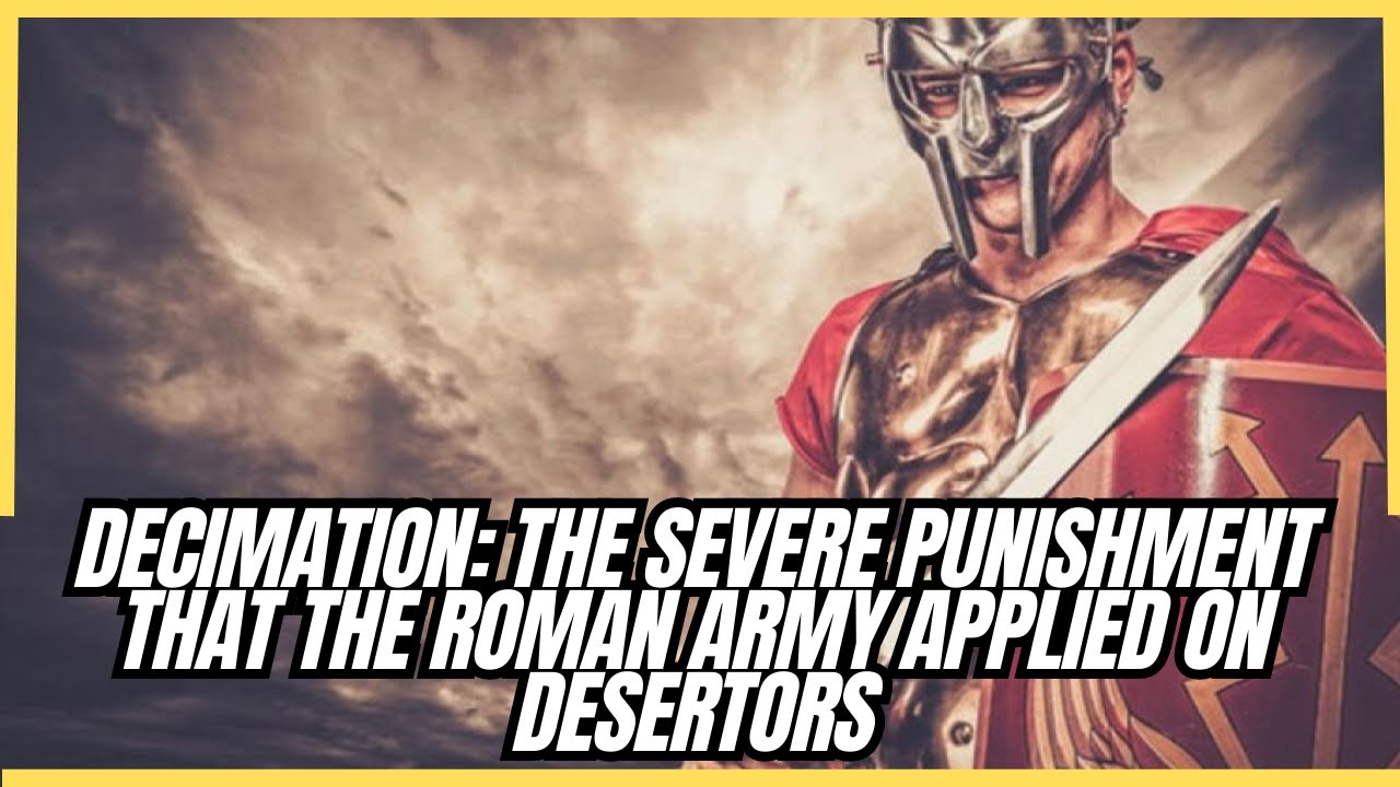 DECIMATION THE SEVERE PUNISHMENT THAT THE ROMAN ARMY APPLIED ON ...