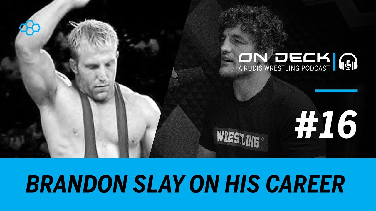 On Deck with Ben Askren #16: Brandon Slay on His Career in Wrestling ...