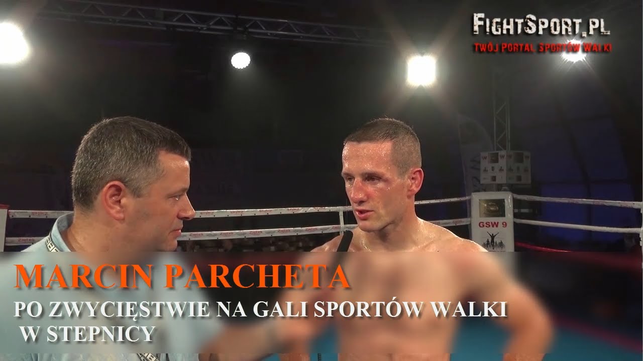 Marcin Parcheta po zwycięstwie na Gali Sportów Walki w Stepnicy - YouTube