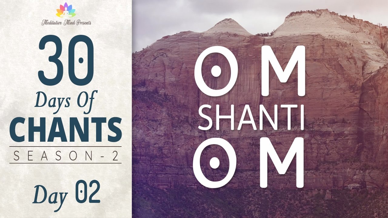 OM SHANTI OM | Mantra Meditation for Deep Inner Peace | 30 DAYS of ...