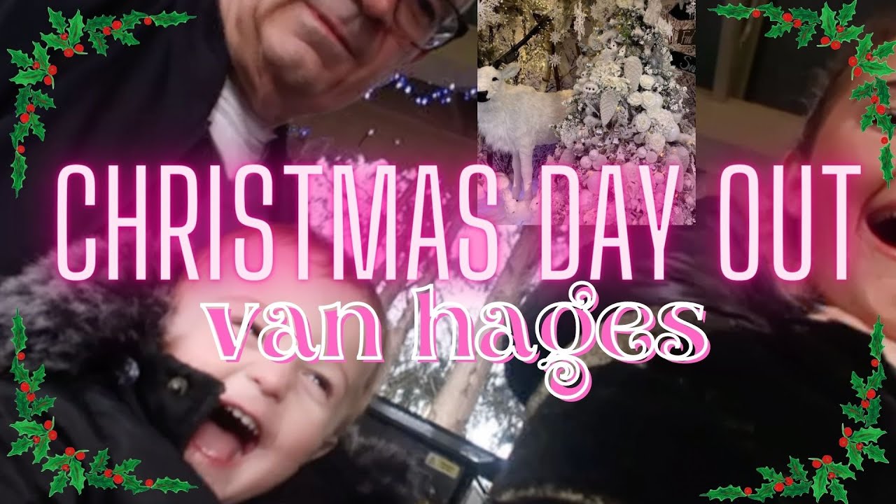 VAN HAGE AMWELL | Christmas Day out with my toddler & Dad xxx - YouTube