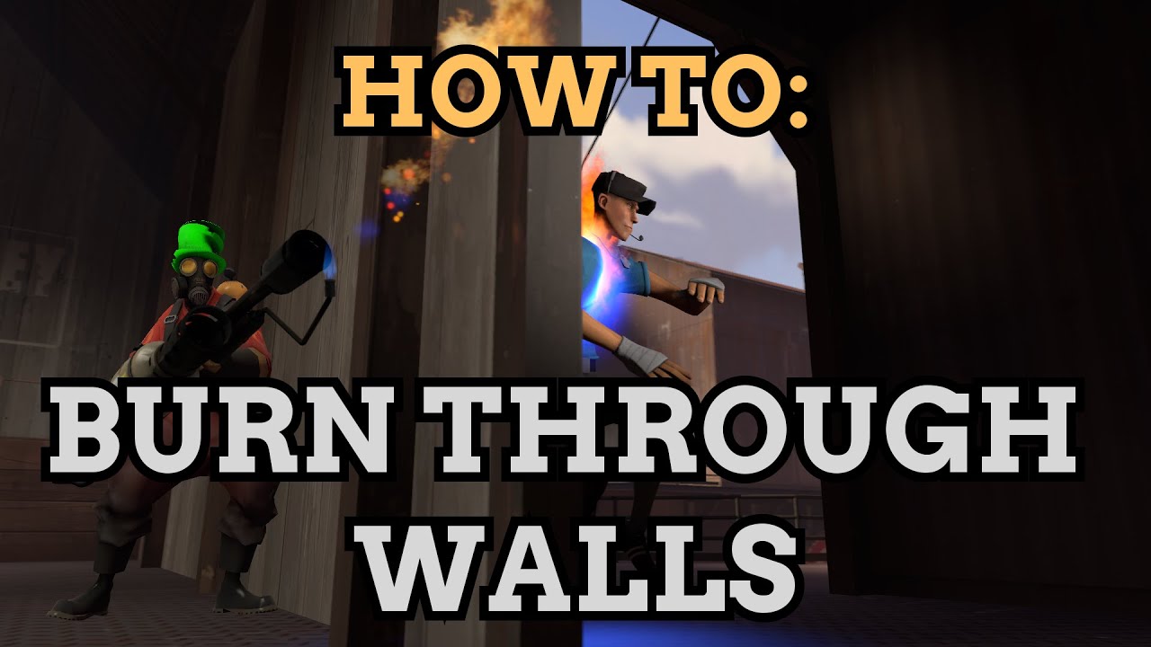 How to Burn through Walls and Ceilings as Pyro - YouTube