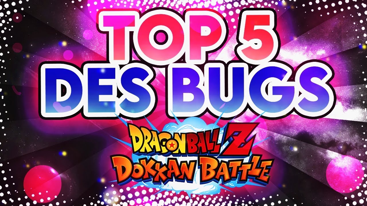 TOP 5 DES PLUS GROS BUGS DBZ DOKKAN BATTLE (+ bonus) - YouTube