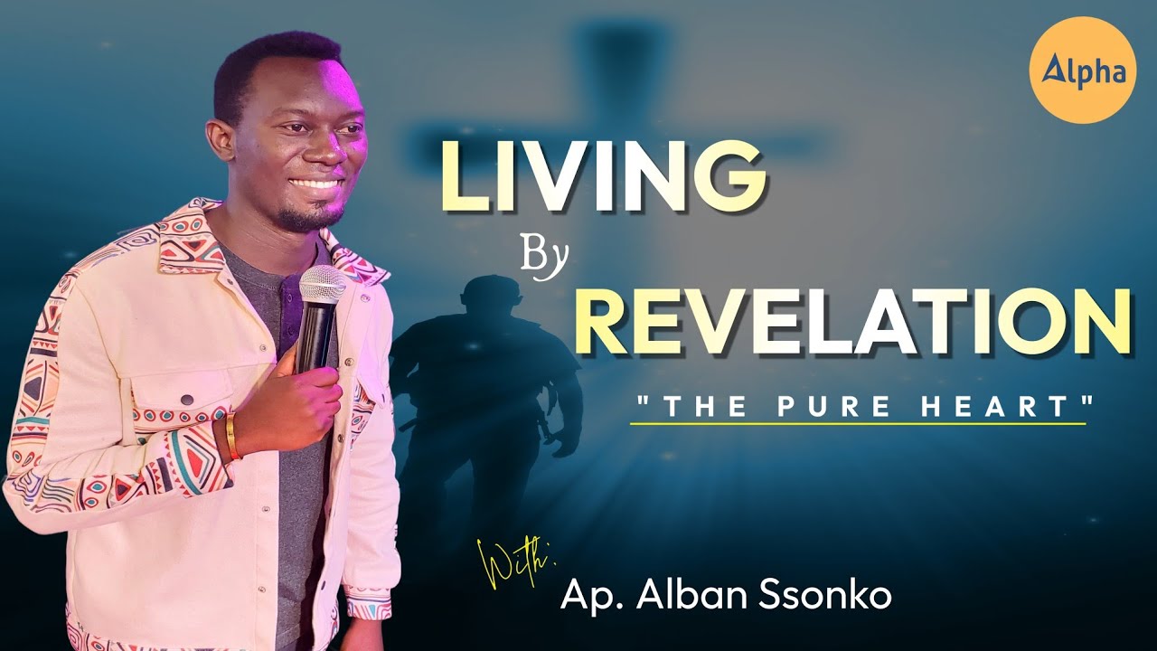 Living By Revelation | The Pure Heart Series | Ap. Alban Ssonko | ALPHA ...