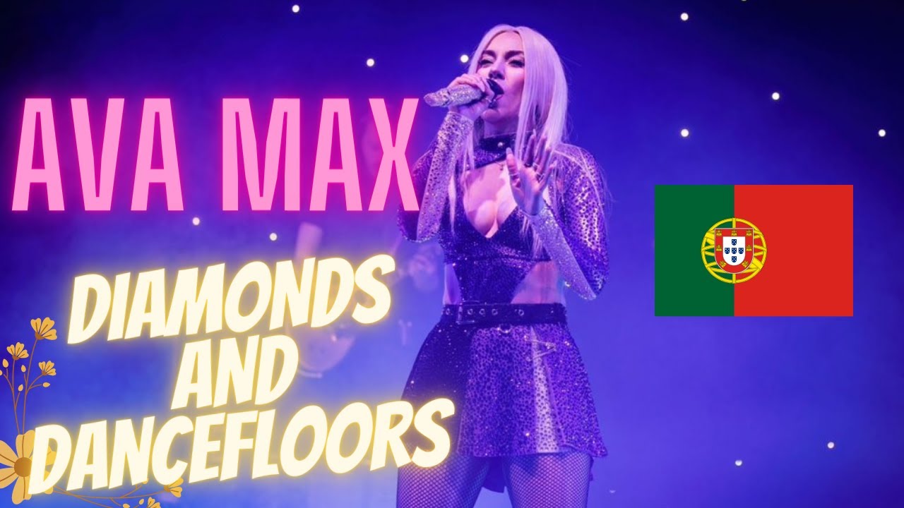 AVA MAX - DIAMONDS AND DANCEFLOORS LIVE - ON TOU (FINALY) - PORTUGAL ...