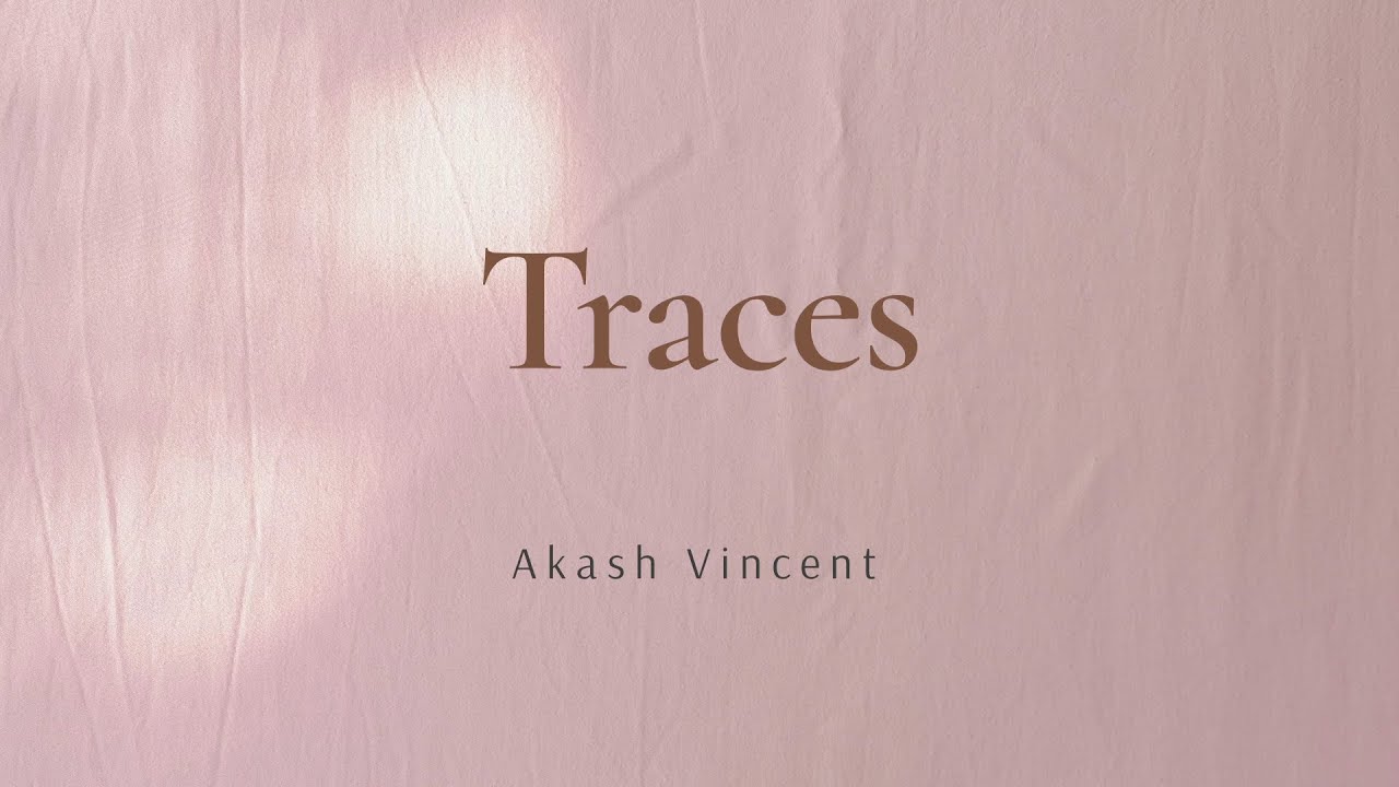 Traces - Akash Vincent (lyrics) - YouTube