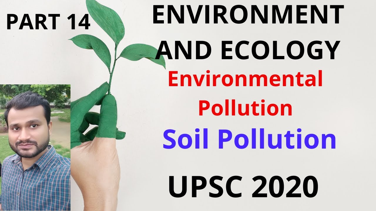 Soil Pollution | Environment and Ecology UPSC | upsc prelims 2020 - YouTube