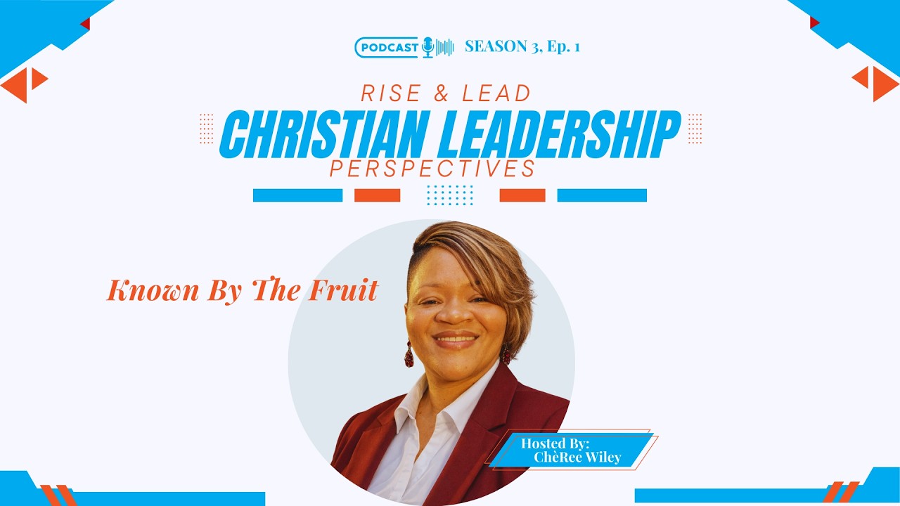 Known by the Fruit: Leadership, Authenticity & Discernment (S3, Ep. 1 ...