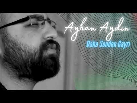 Daha Senden Gayrı | Ayhan AYDIN