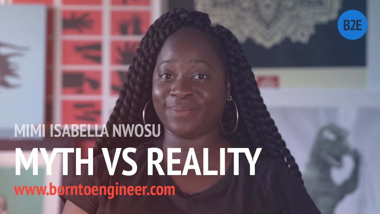 Engineering Myth vs Reality with Mimi-Isabella Nwosu - YouTube
