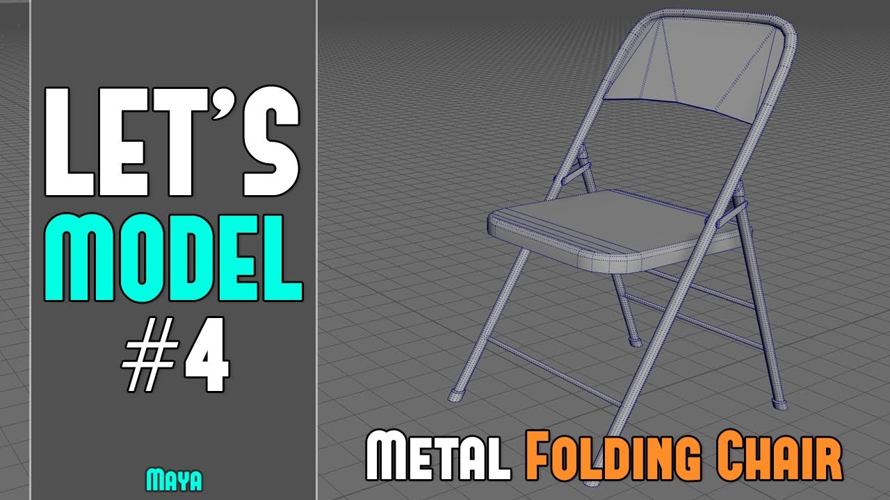 LET'S MODEL #4: Metal Folding Chair Prop (Maya Modeling) - Intermediate ...