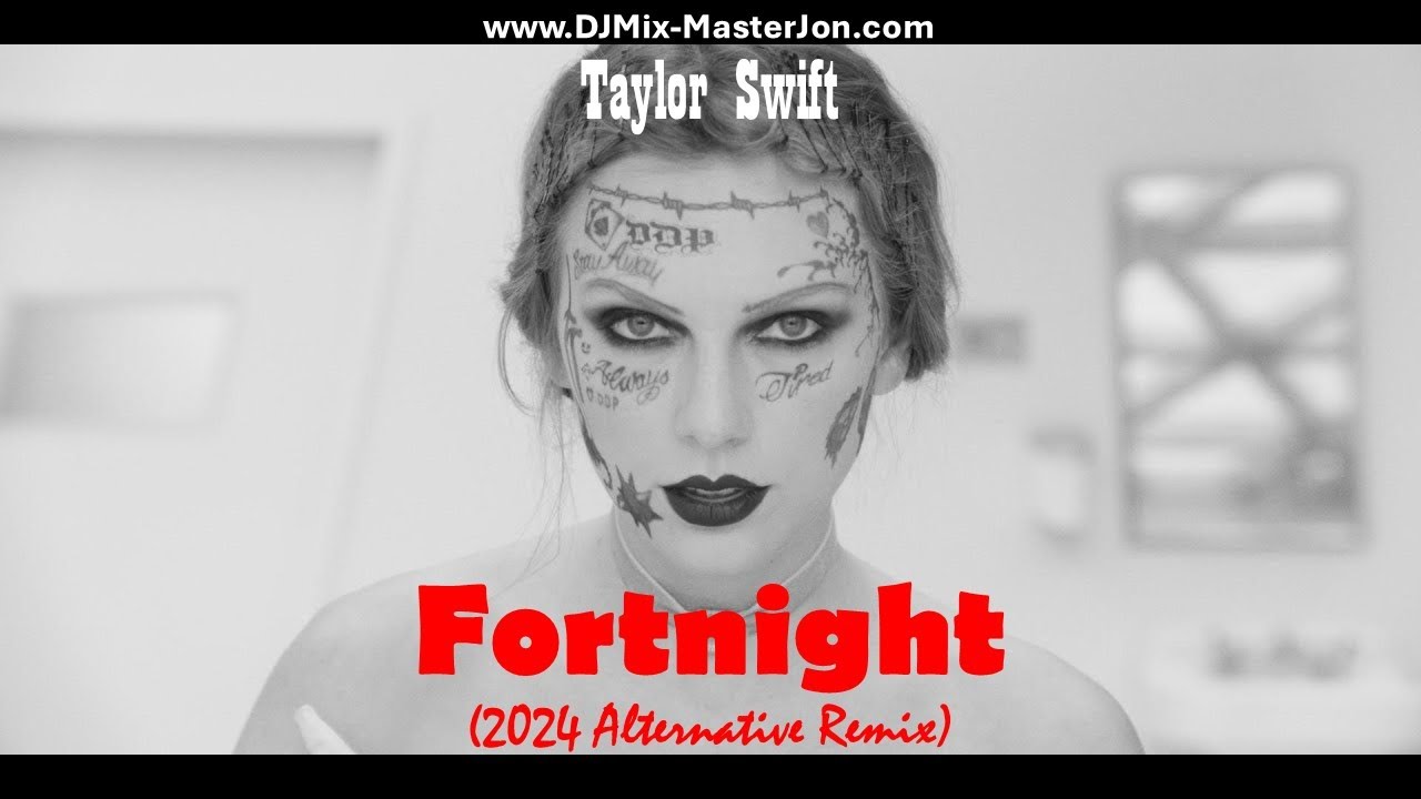 Taylor Swift | FORTNIGHT (2024 ALTERNATE REMIX) | DJ Mix-Master Jon ...