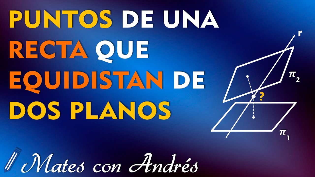 Cómo calcular los PUNTOS de una RECTA que EQUIDISTAN de DOS PLANOS ...
