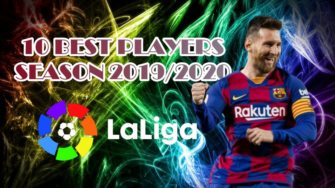 La Liga Best Players Season 2019/2020 | Is Messi still the King there ...
