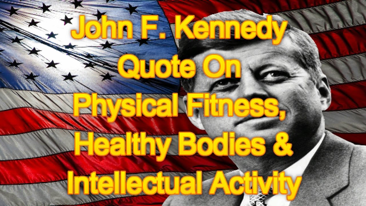 Happy Friday | John F. Kennedy Quote On Physical Fitness, Healthy Body ...