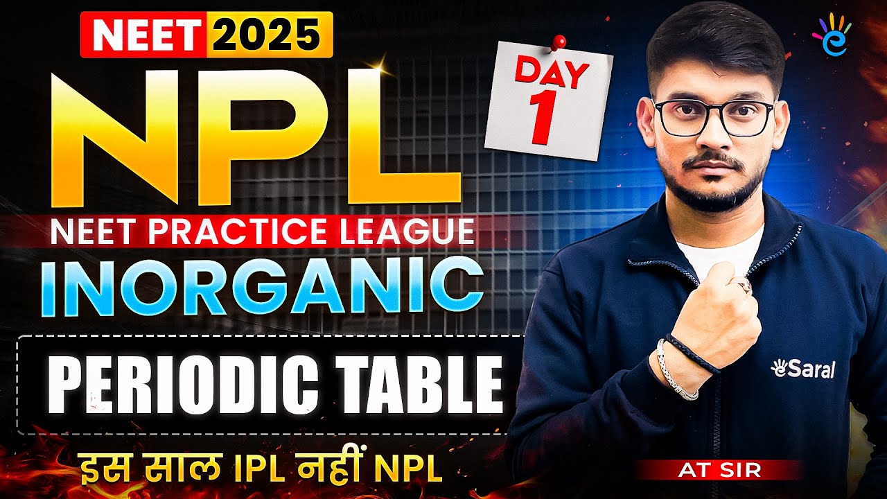 NEET 2025 NPL Day 1: Inorganic Chemistry | Periodic Table Full Revision ...