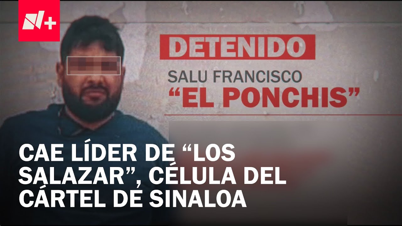 Detienen en Sonora a "El Ponchis", uno de los líderes de "Los Salazar ...