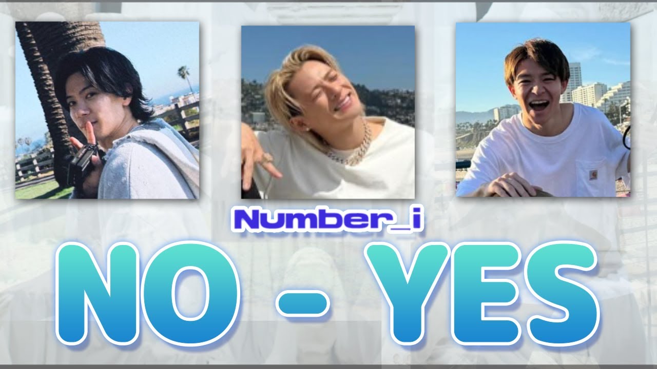 NO-YES - Number_i【Lyrics/パート分け/歌詞】 - YouTube