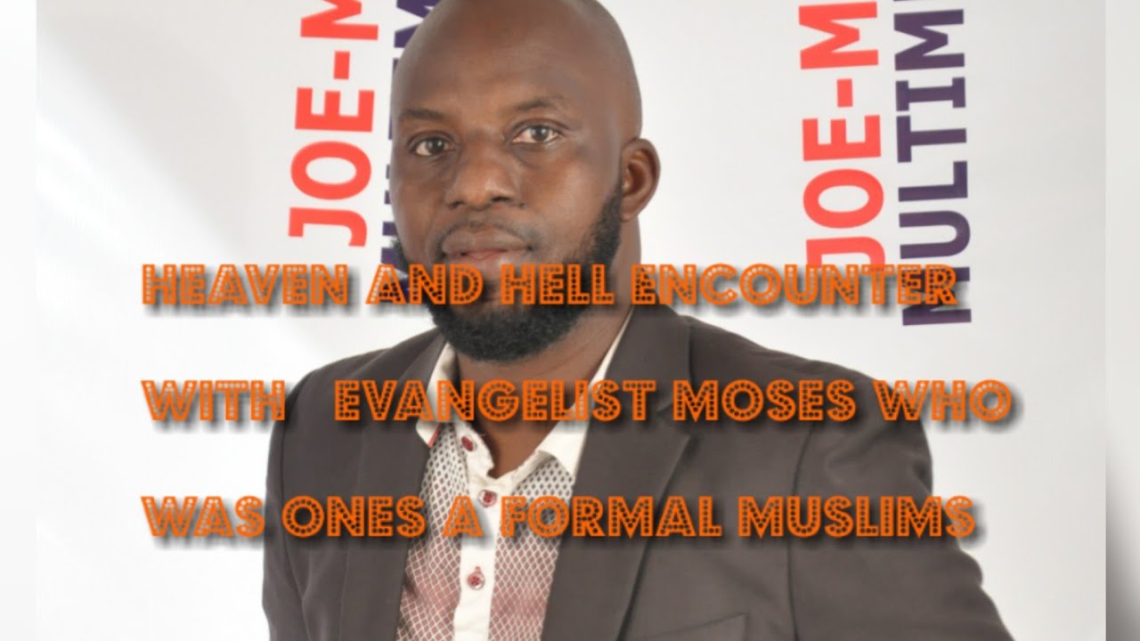 HEAVEN AND HELL ENCOUNTER WITH EVANGELIST MOSES WHO WAS ONE'S A MUSLIMS ...