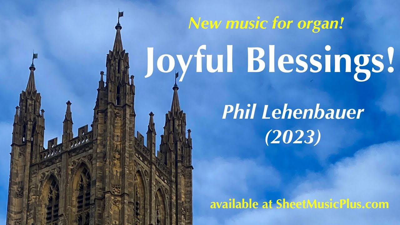 Joyful Blessings!, organ work by Phil Lehenbauer (for the first Mass by ...
