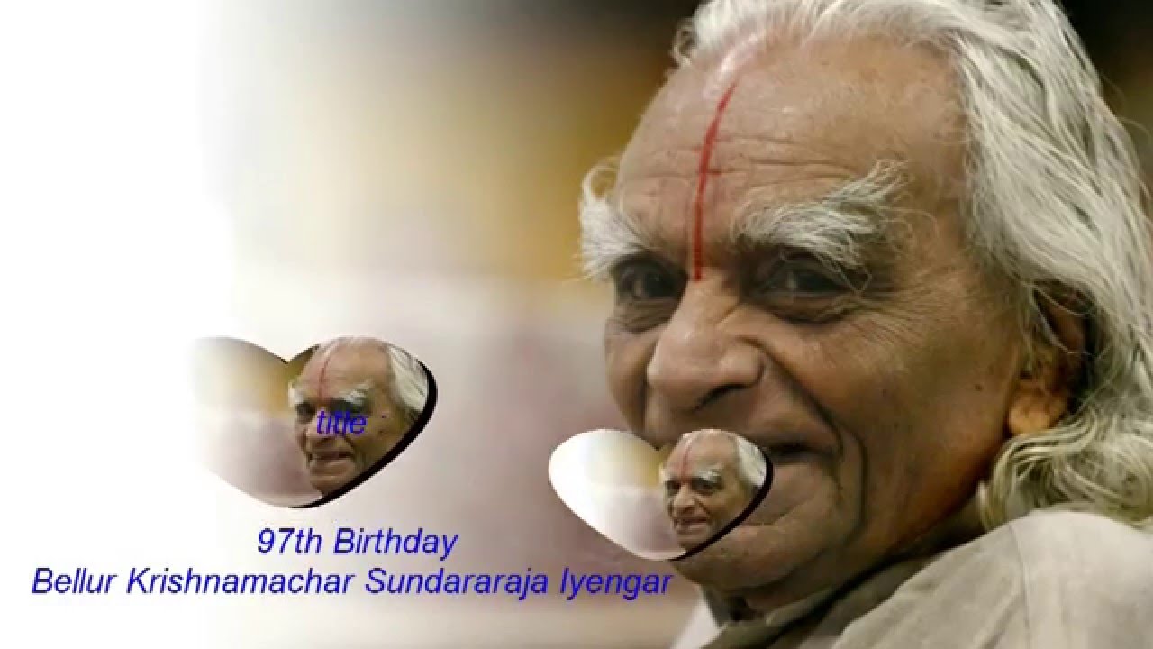 Bellur Krishnamachar Sundararaja Iyengar 97th Birthday ( B K S Iyengar ...