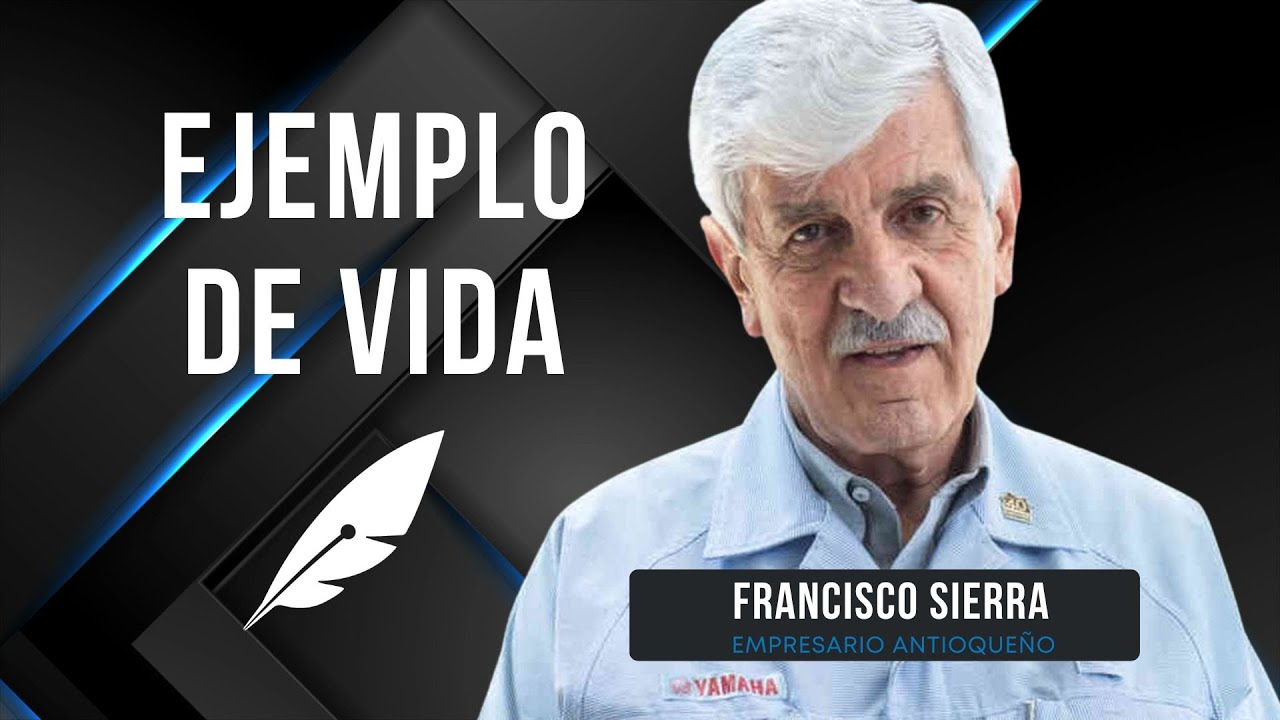 Francisco Sierra, gran empresario | El Pensamiento al Aire TV - YouTube