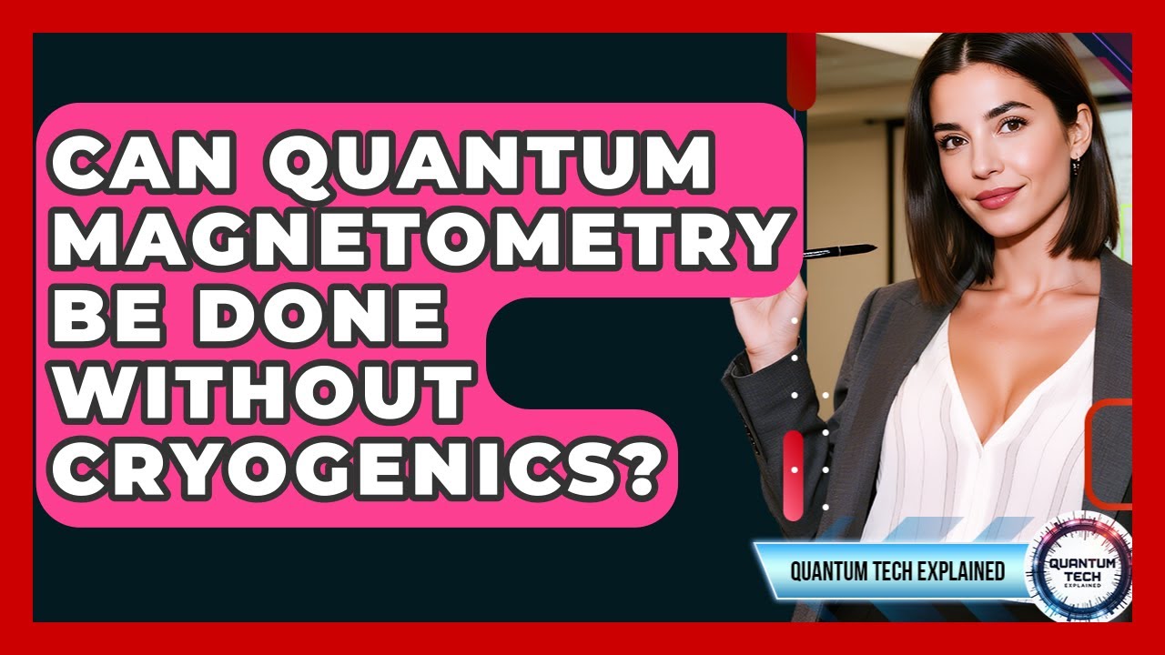 Can Quantum Magnetometry Be Done Without Cryogenics? - Quantum Tech ...