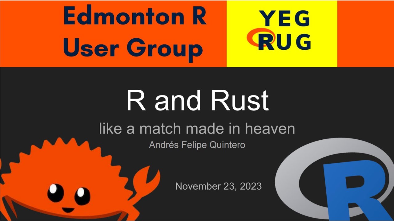 YEGRUG 2023/11: R and Rust, like a match made in heaven with Andrés ...