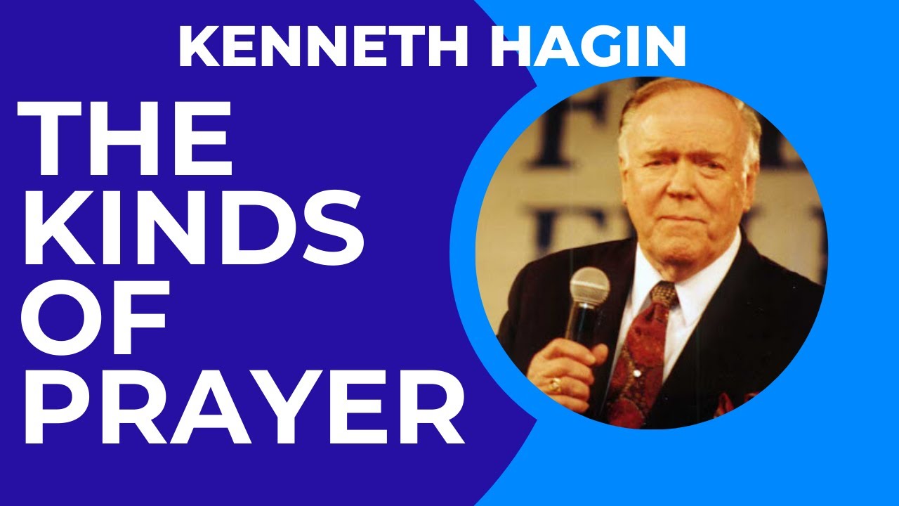 KENNETH HAGIN - The Kinds of Prayer - YouTube