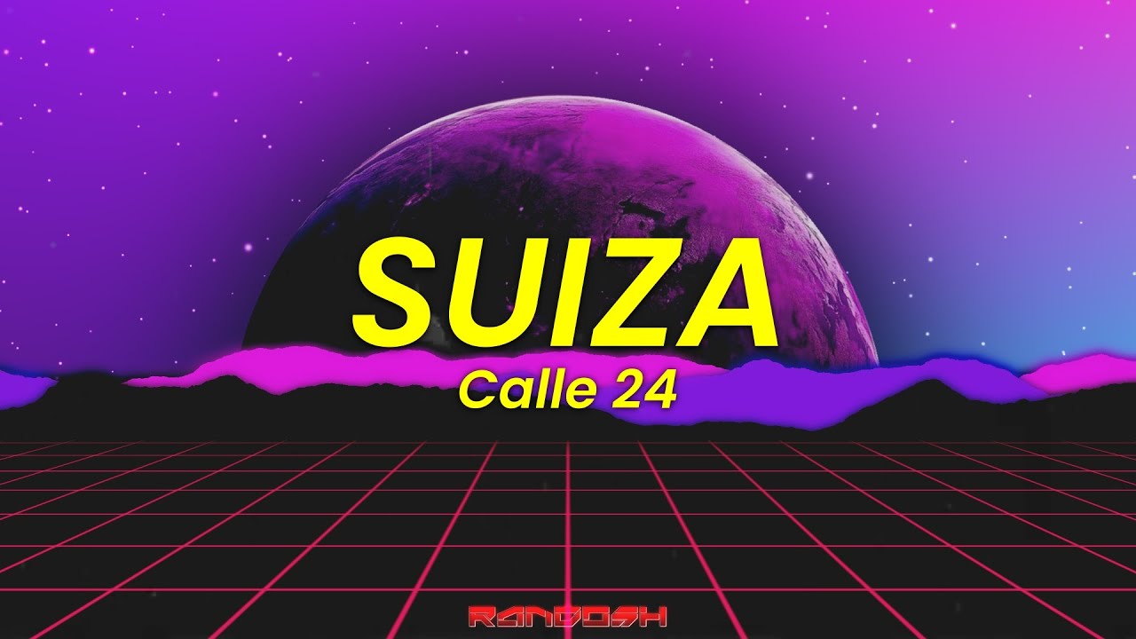 Calle 24 - SUIZA (Letra) - YouTube