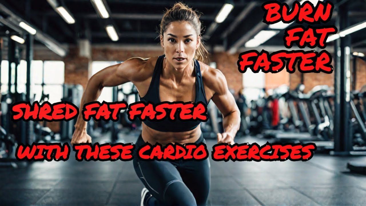 Shred Fat Faster with These Cardio Exercises - YouTube