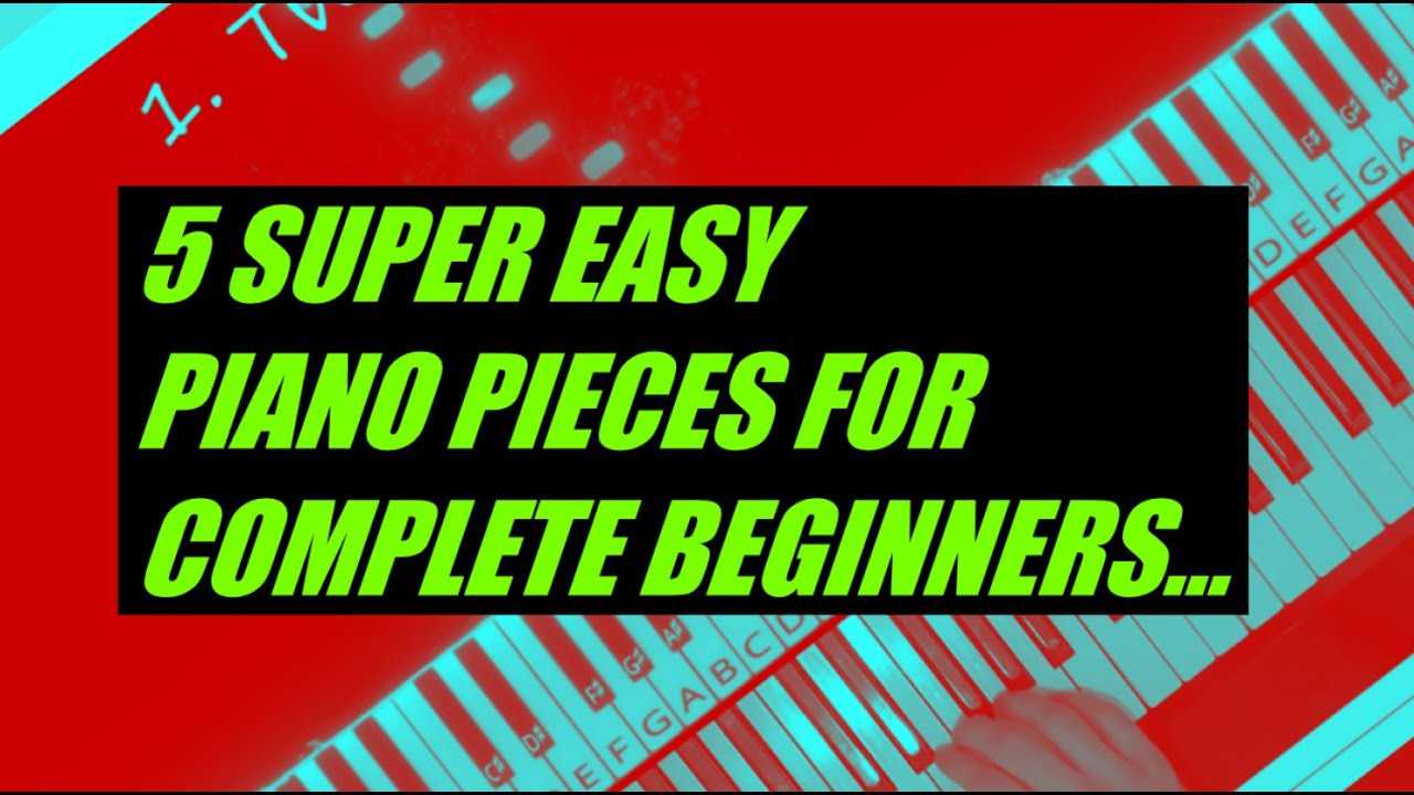 5 really easy piano pieces for the complete beginner! I Visual Tutorial ...