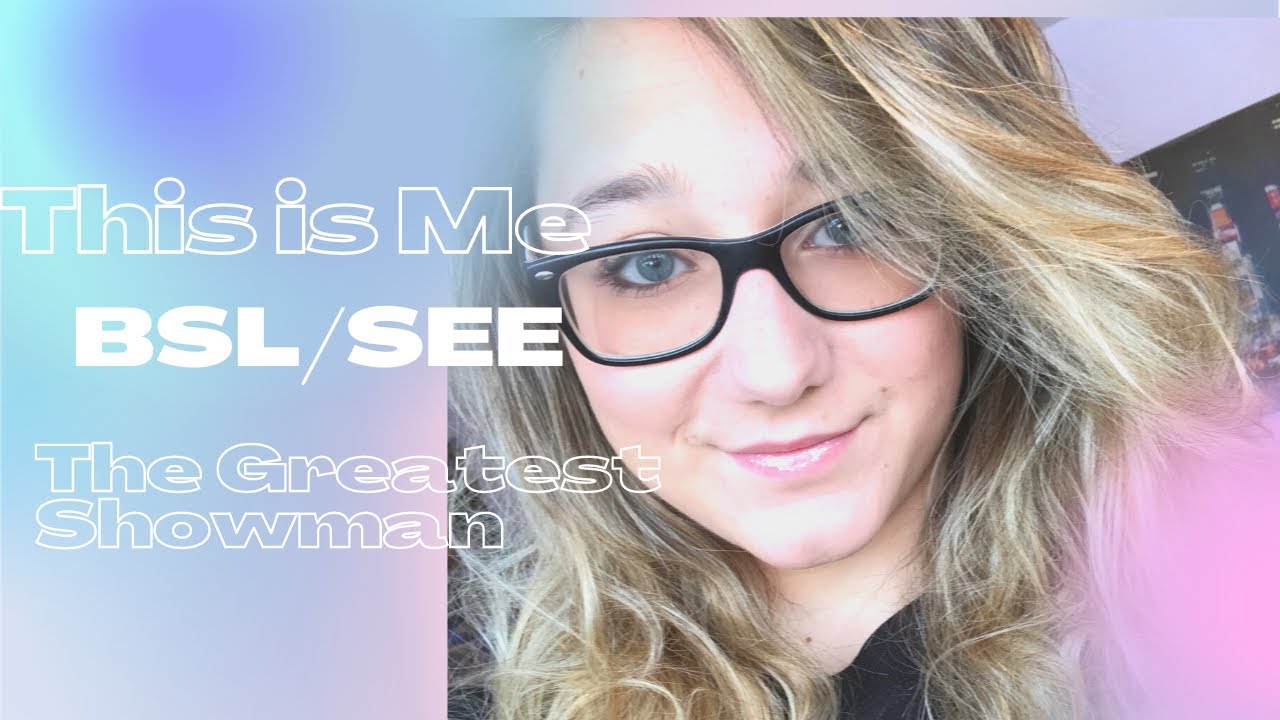 This Is Me - The Greatest Showman in BSL/SEE - YouTube