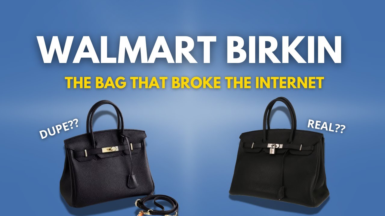 The Walmart Birkin: A Lesson In Luxury & Marketing - YouTube