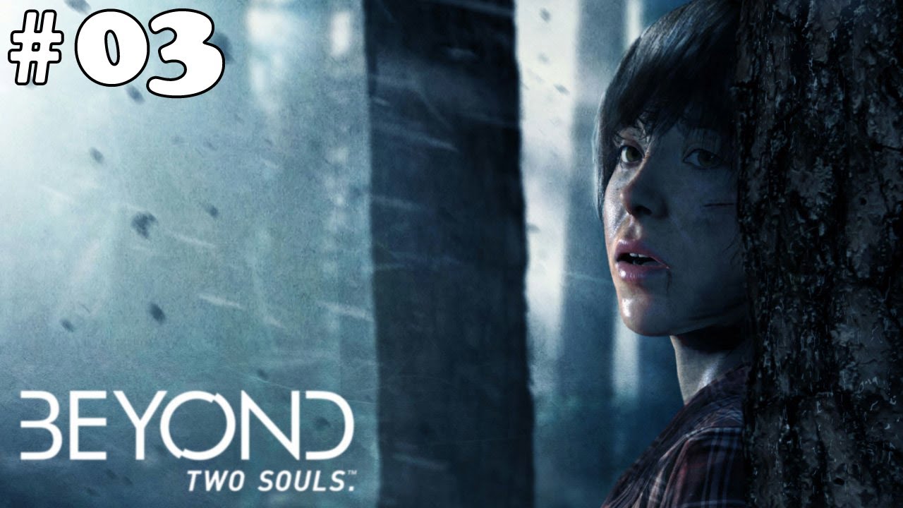 Beyond Two Souls : Walkthrough / Gameplay part 03 - YouTube