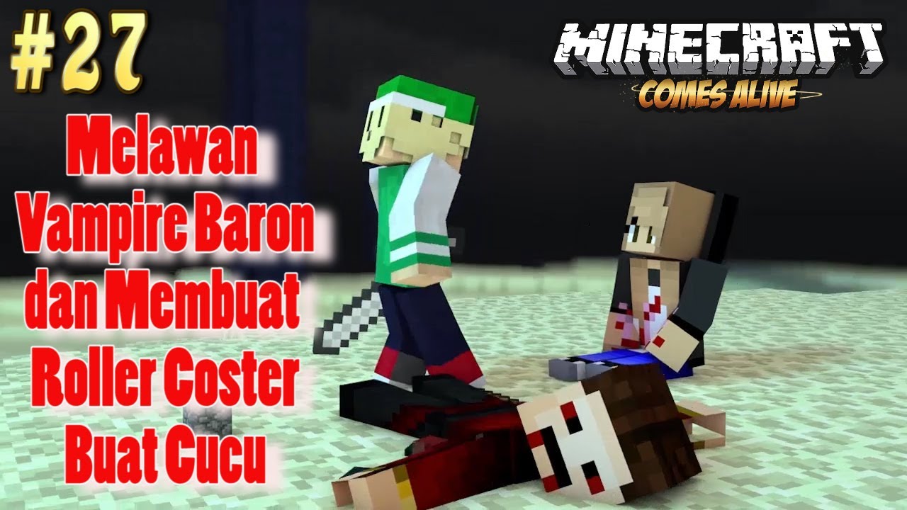 #27 Minecraft comes alive - Melawan Vampire Baron dan Membuat Roller ...