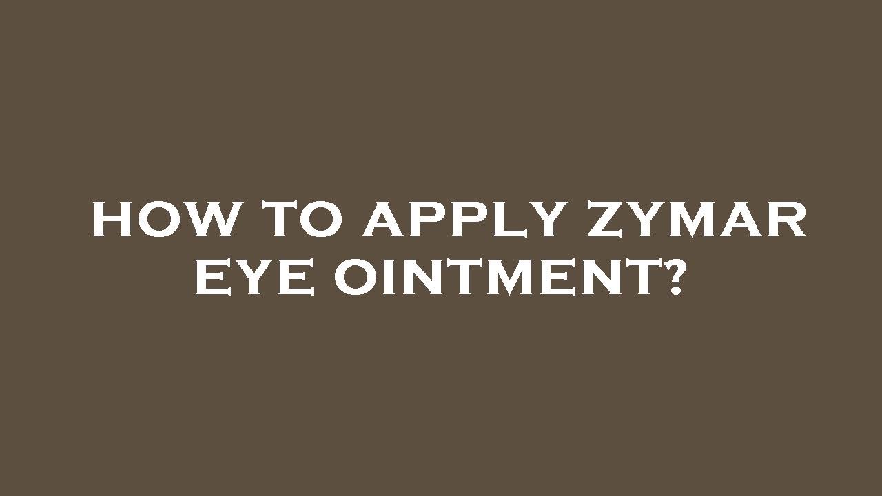 How to apply zymar eye ointment? - YouTube
