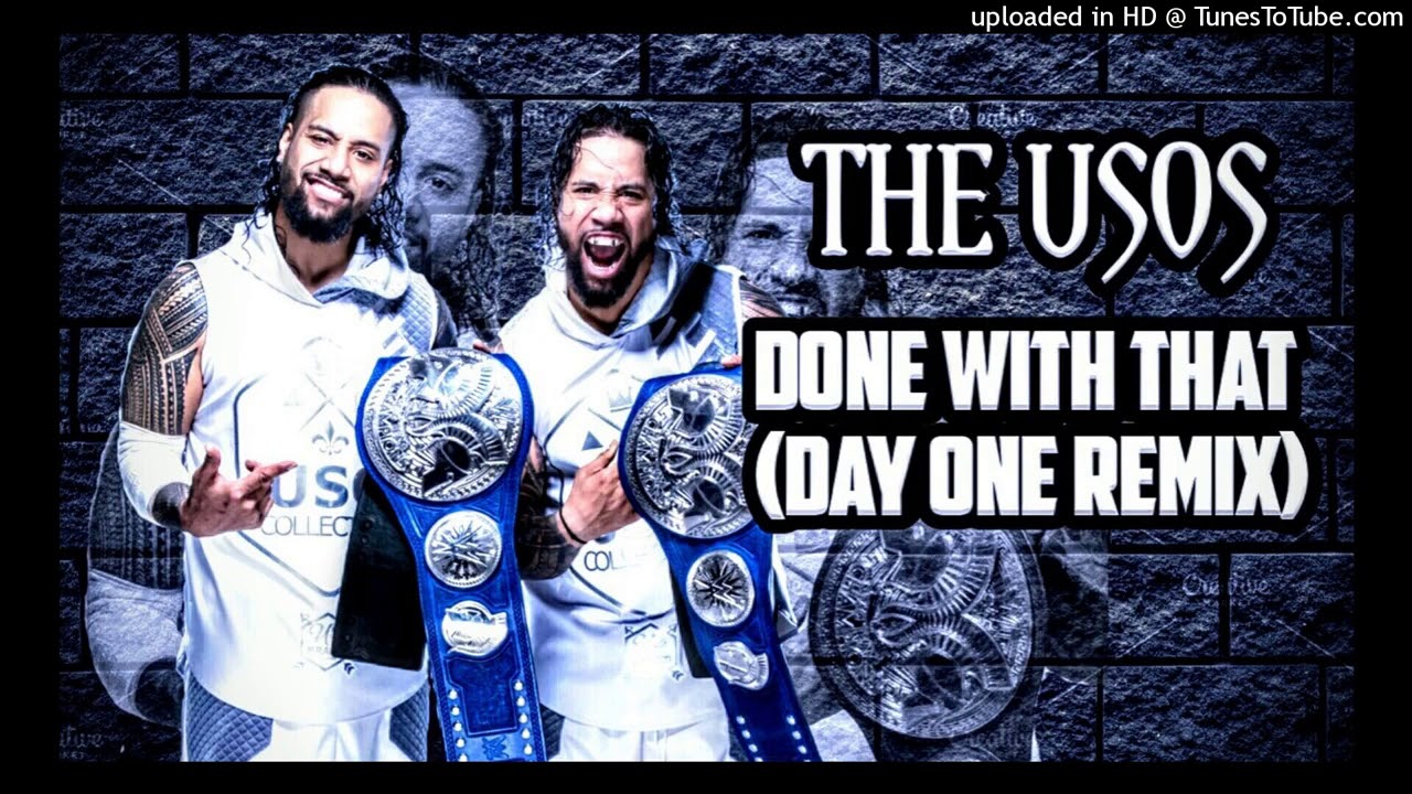 2017-2019: The Usos 8th WWE Theme - "Done With That" (Day One Remix ...