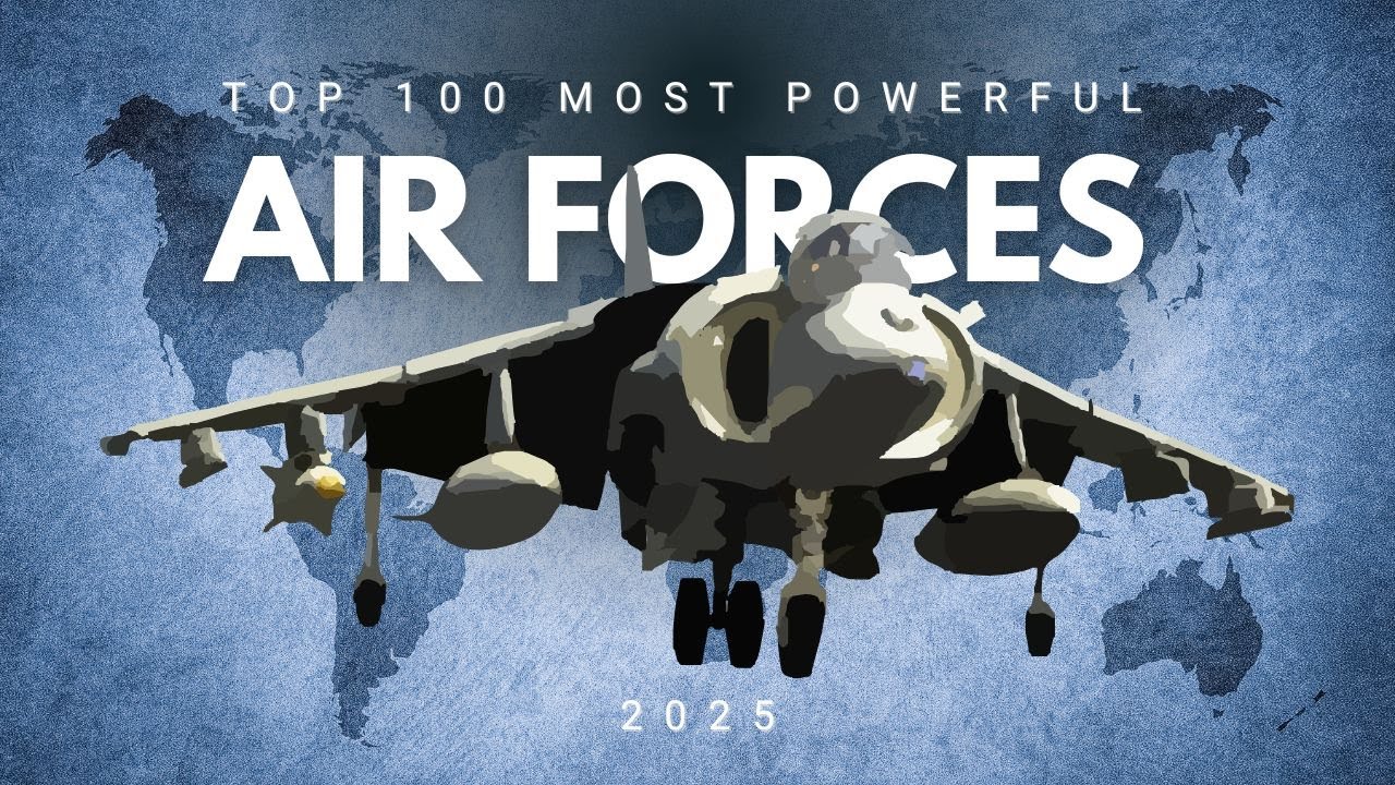 Top 100 Most Powerful Air Forces in the World (2025) | Military ...