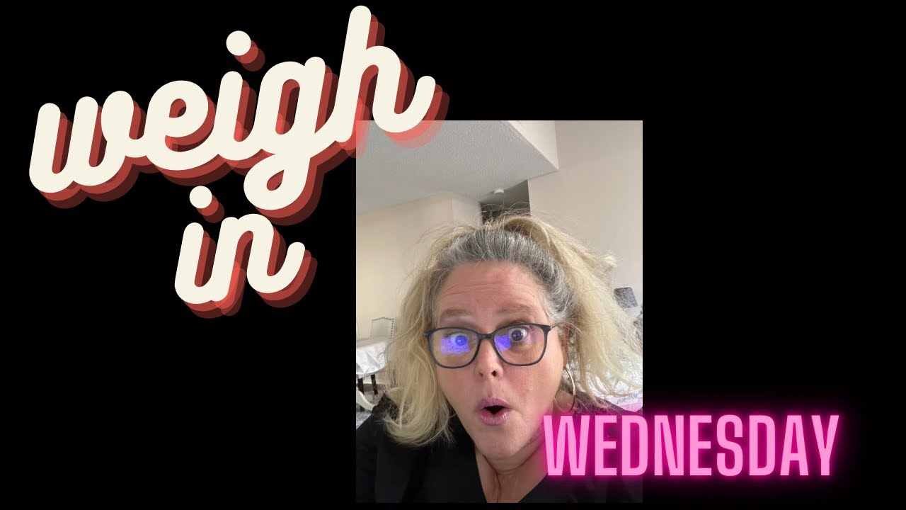 Happy Wednesday weigh in day - YouTube