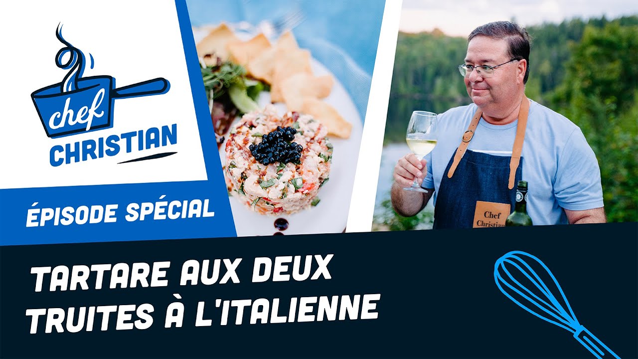 Chef Christian - Spécial Tartare aux deux truites à l'italienne et une ...