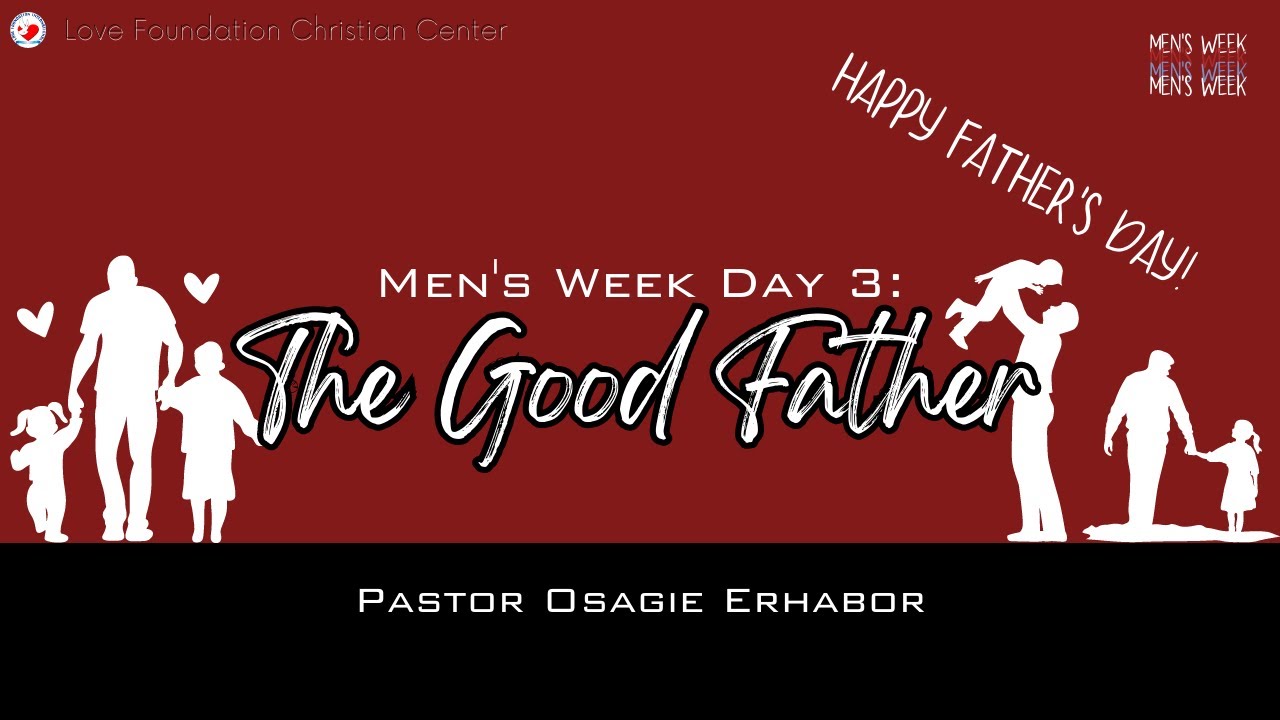 The Good Father | Pastor Osagie Erhabor | Men's Week 2023: Dwelling in ...