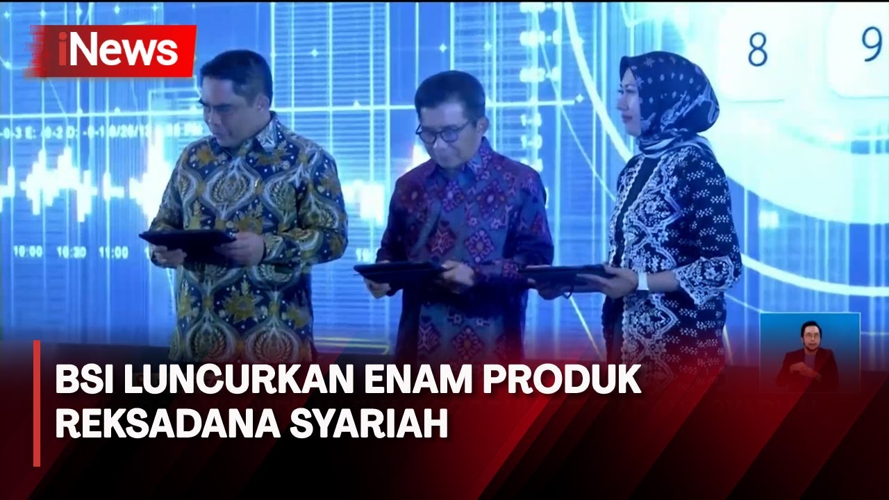 BSI Luncurkan Enam Produk Reksadana Syariah untuk Tingkatkan Inklusi ...