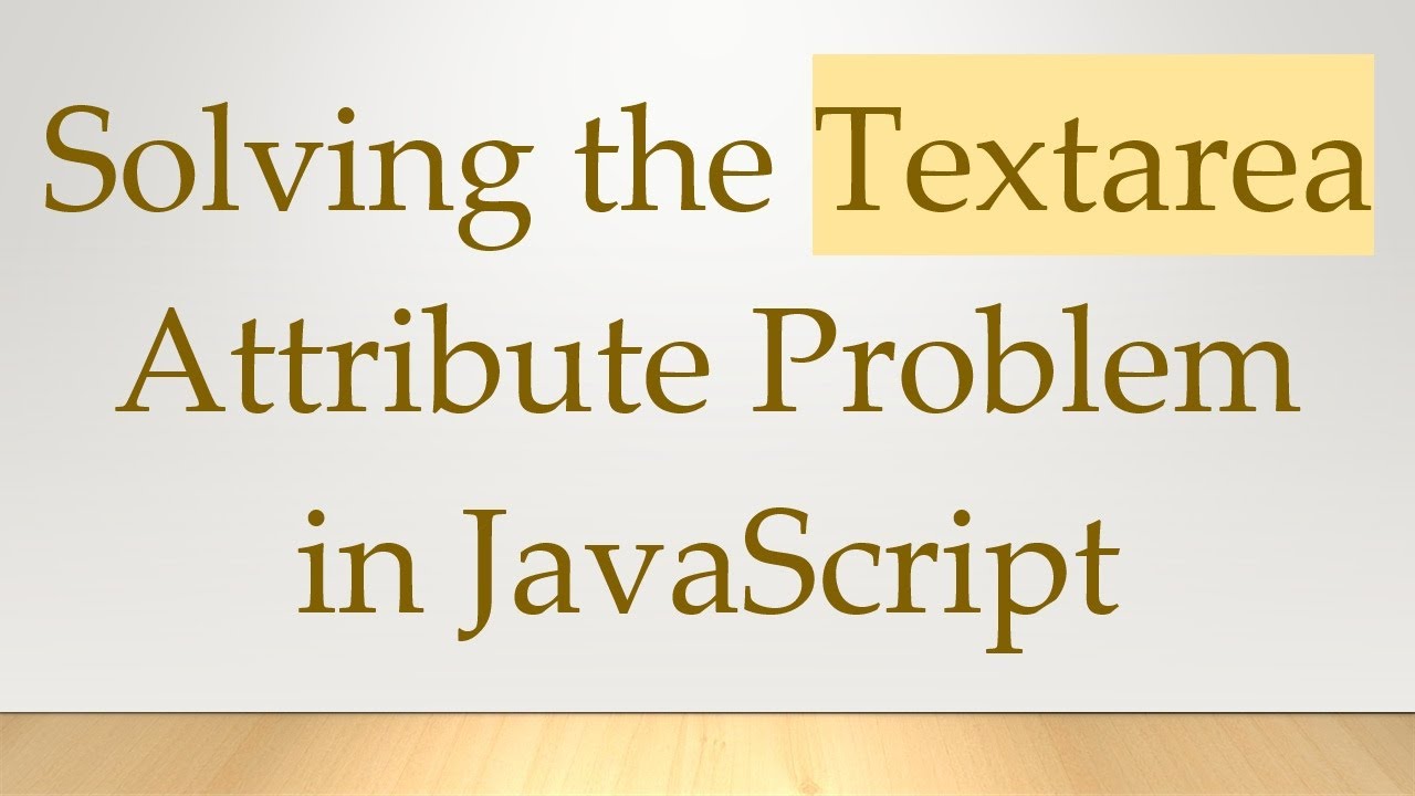 Solving the Textarea Attribute Problem in JavaScript - YouTube