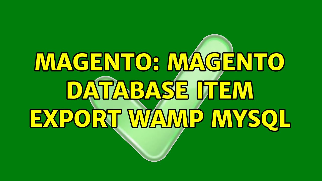 Magento: Magento Database item Export wamp mysql - YouTube