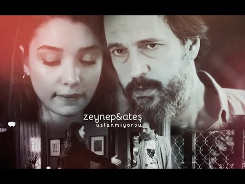 Ateş & Zeynep [uslanmıyor bu]