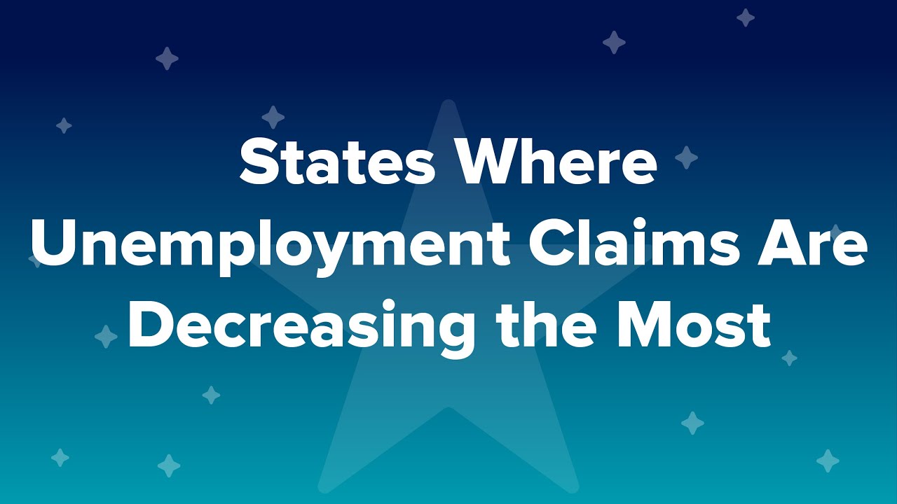 States Where Unemployment Claims Are Decreasing the Most - YouTube