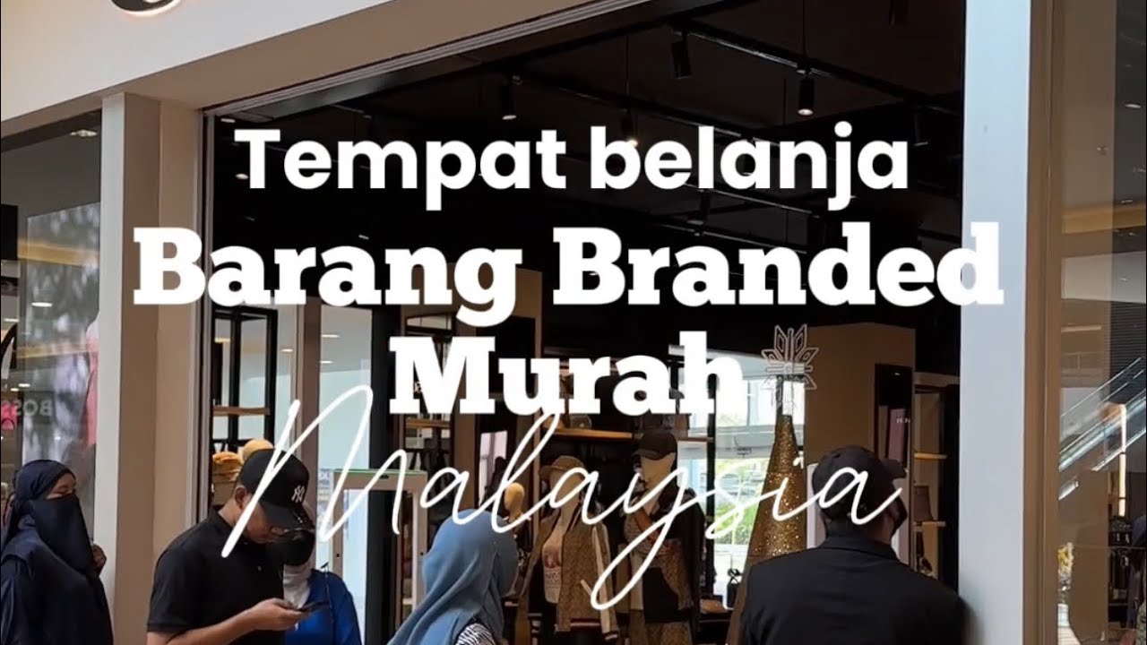TEMPAT BELANJA BARANG BRANDED MURAH DI MALAYSIA | #travelvlog - YouTube