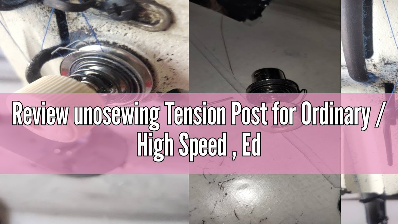 Review unosewing Tension Post for Ordinary / High Speed , Edging ...