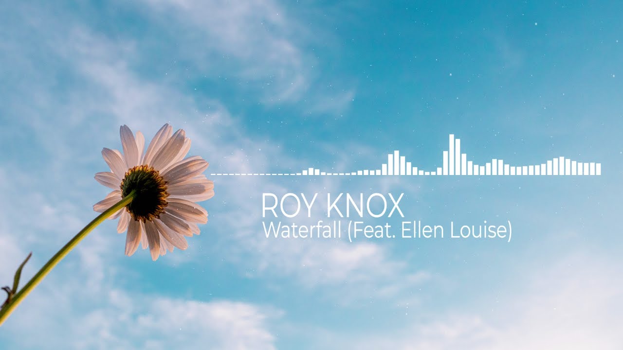 ROY KNOX - Waterfall (Feat. Ellen Louise) | [No Copyright Free Music ...